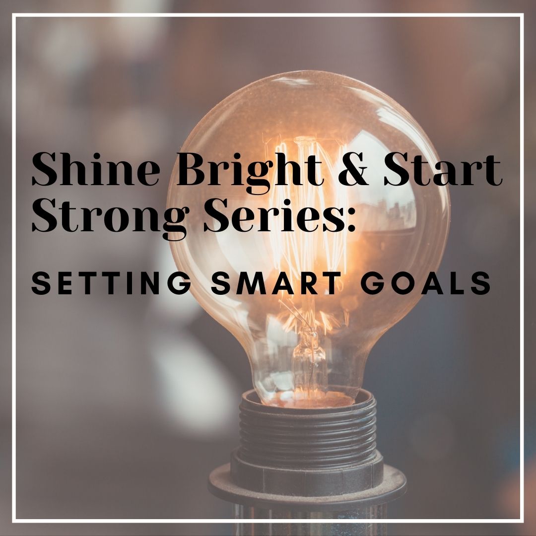 Shine Bright & Start Strong Series: Setting SMART Goals - Tutor ...