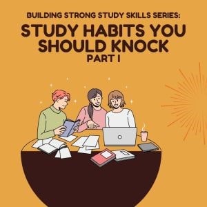 Building Strong Study Skills Series: Study Habits You Should Knock Part ...