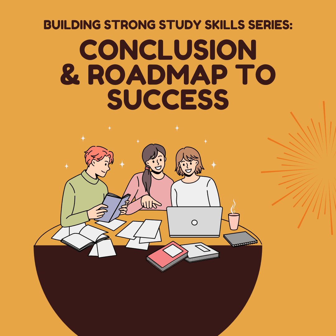 Building Strong Study Skills Series: Conclusion & Roadmap to Success ...