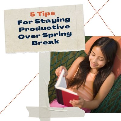 5 Tips for Staying Productive Over Spring Break - Tutor Pasadena, South ...