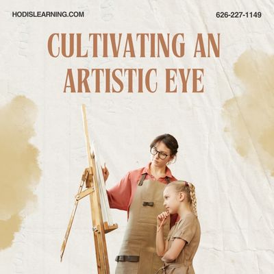 Cultivating an Artistic Eye – Tutor Pasadena, South Pasadena, San ...